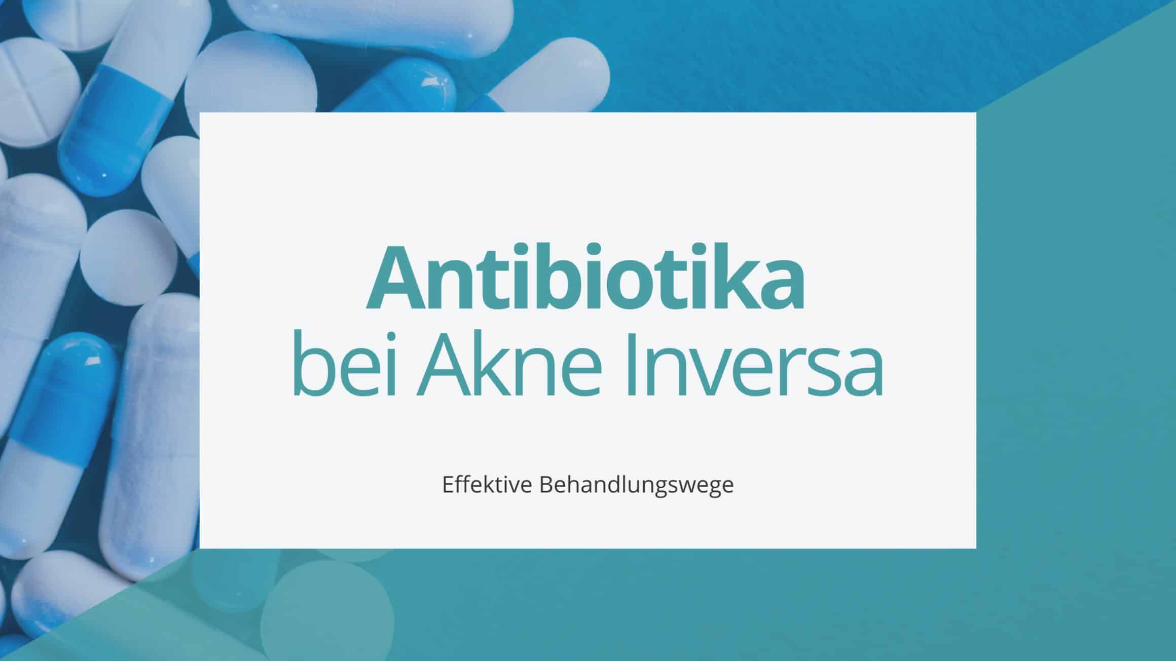 Antibiotika bei Akne Inversa: Effektive Behandlungswege